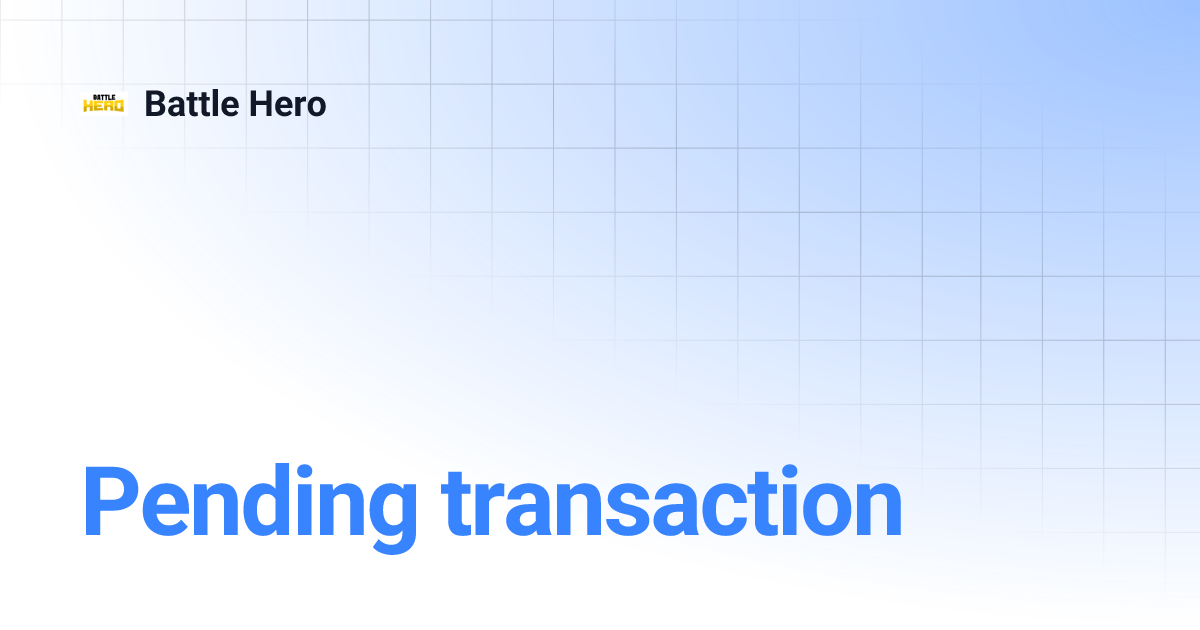Pending transaction | Battle Hero